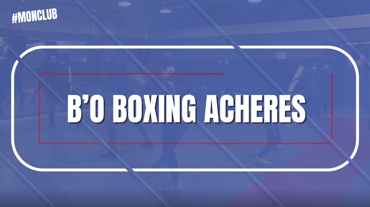 #MonClub : focus sur le B'O Boxing Achères - Fédération Française de Boxe